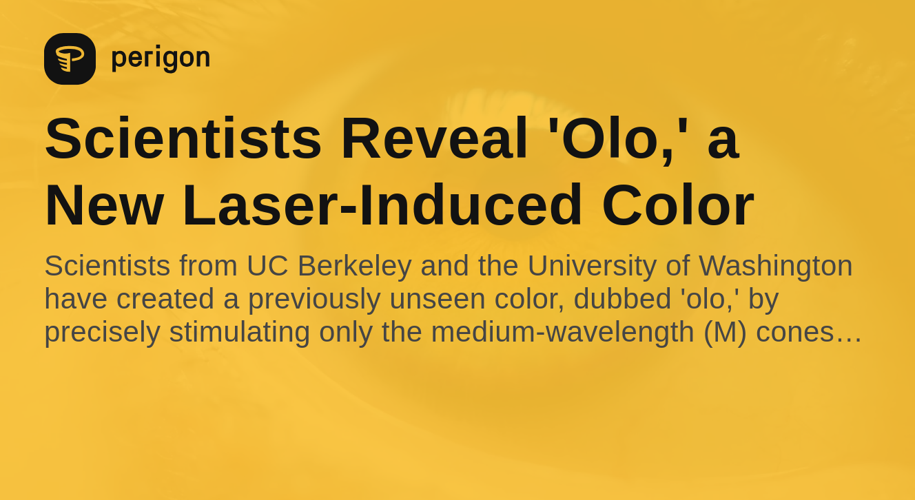 Scientists Reveal 'Olo,' a New Laser-Induced Color | Perigon