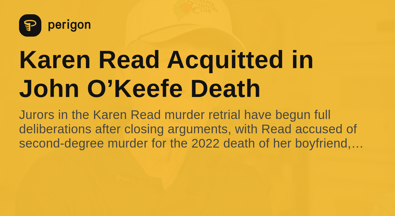 Karen Read Acquitted in John O’Keefe Death | Perigon