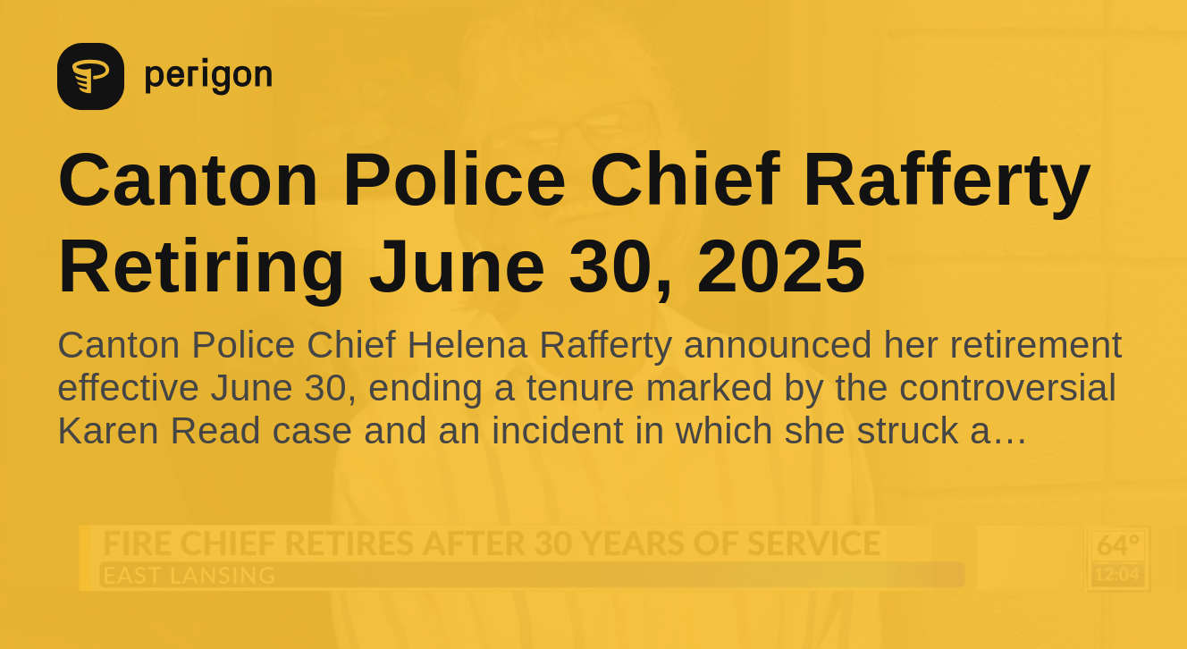 Canton Police Chief Rafferty Retiring June 30, 2025 | Perigon