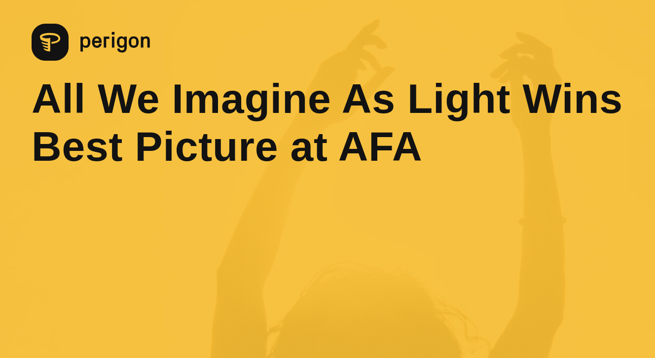All We Imagine As Light Wins Best Picture at AFA | Perigon
