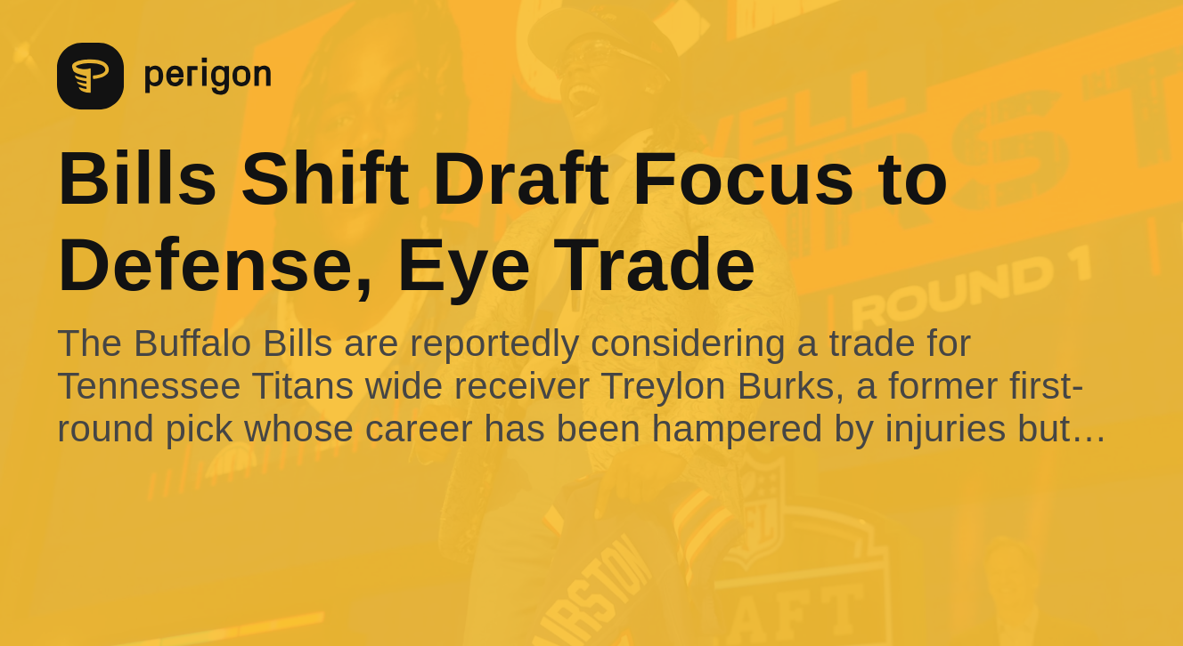 Bills Shift Draft Focus to Defense, Eye Trade | Perigon
