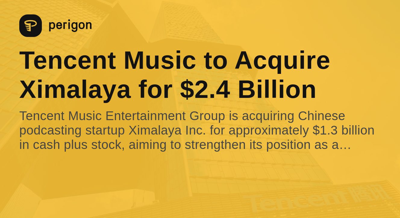 Tencent Music to Acquire Ximalaya for $2.4 Billion | Perigon