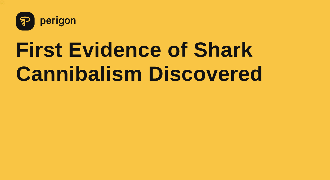 First Evidence of Shark Cannibalism Discovered | Perigon